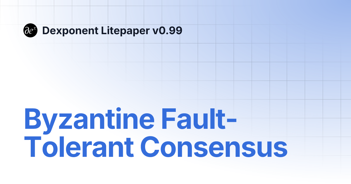 Byzantine Fault-Tolerant Consensus | Dexponent Litepaper v0.99